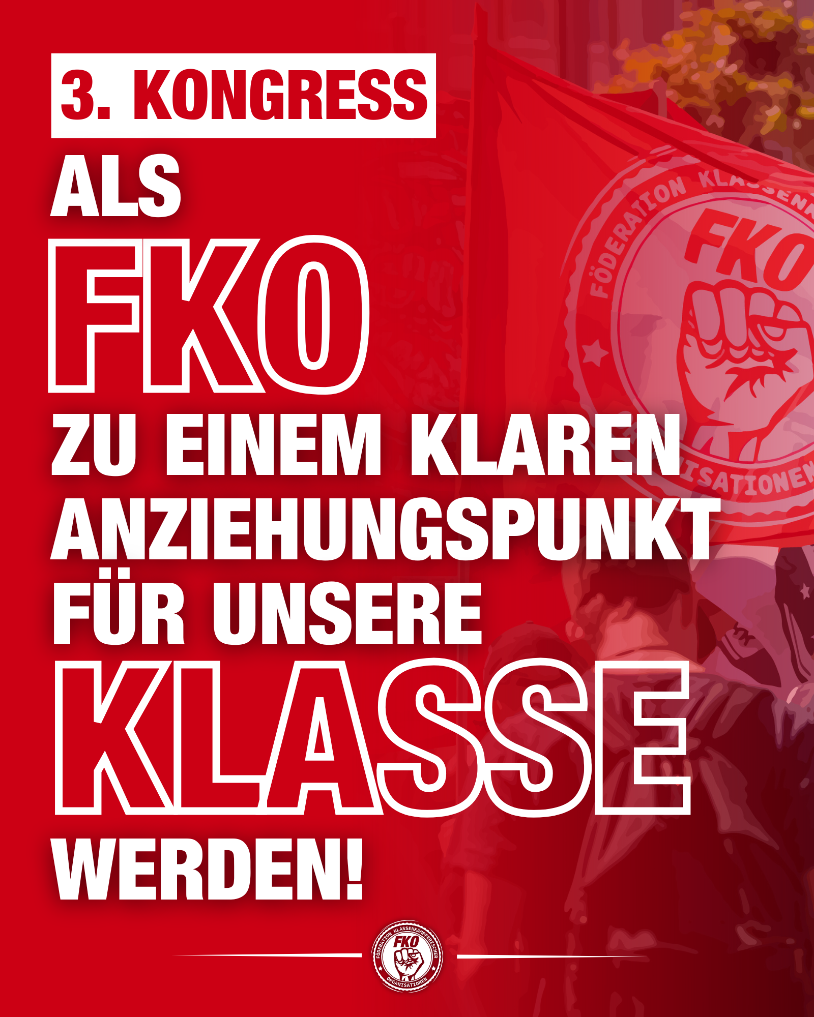3. Kongress: Als FKO zu einem klaren Anziehungspunkt für unsere Klasse ...